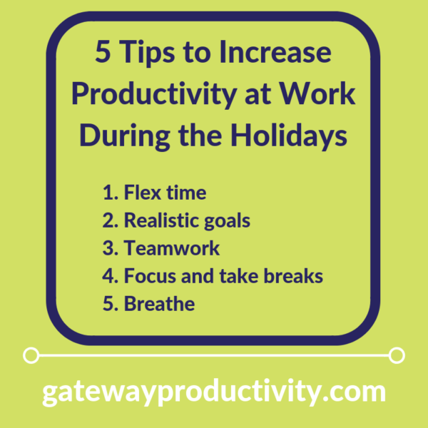 5 Tips to Increase Productivity at Work During the Holidays • Gateway ...