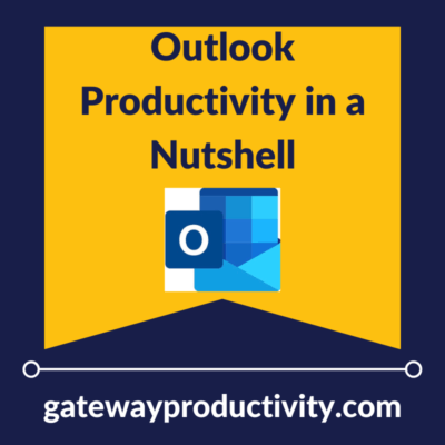 Outlook Productivity in a Nutshell • Gateway Productivity • St. Louis, MO